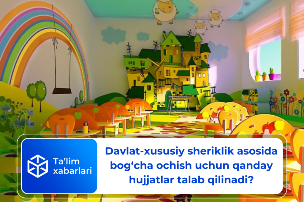 Davlat-xususiy sheriklik asosida bog‘cha ochish uchun qanday hujjatlar ...