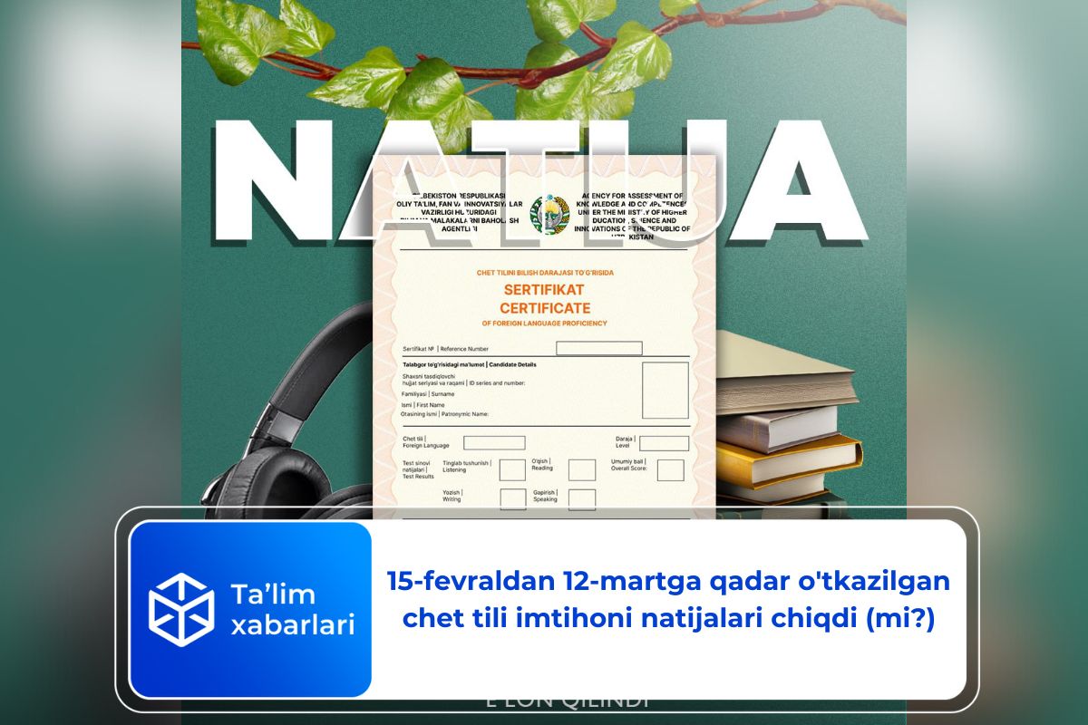 15-fevraldan 12-martga qadar o'tkazilgan chet tili imtihoni natijalari chiqdi (mi?) - Ta’lim ...