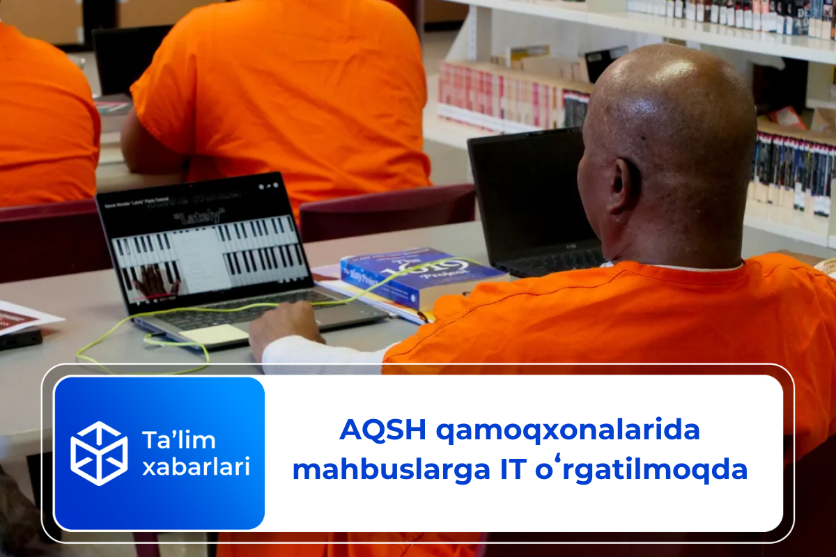 AQSH qamoqxonalarida mahbuslarga IT oʻrgatilmoqda - Ta’lim xabarlari