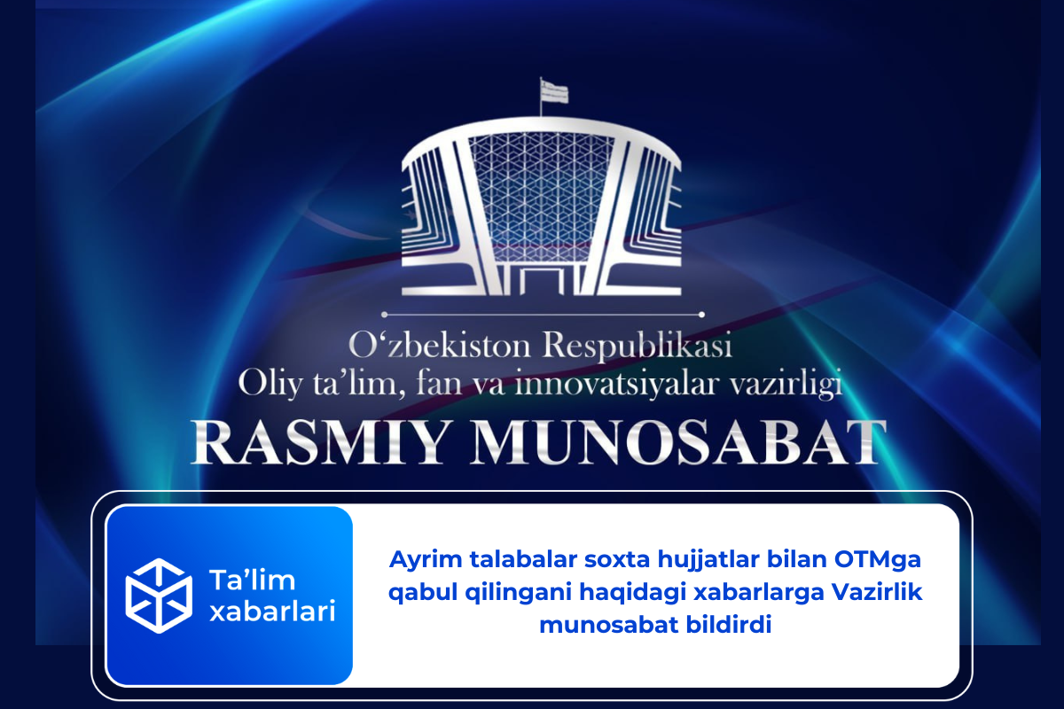 Ayrim talabalar soxta hujjatlar bilan OTMga qabul qilingani haqidagi ...