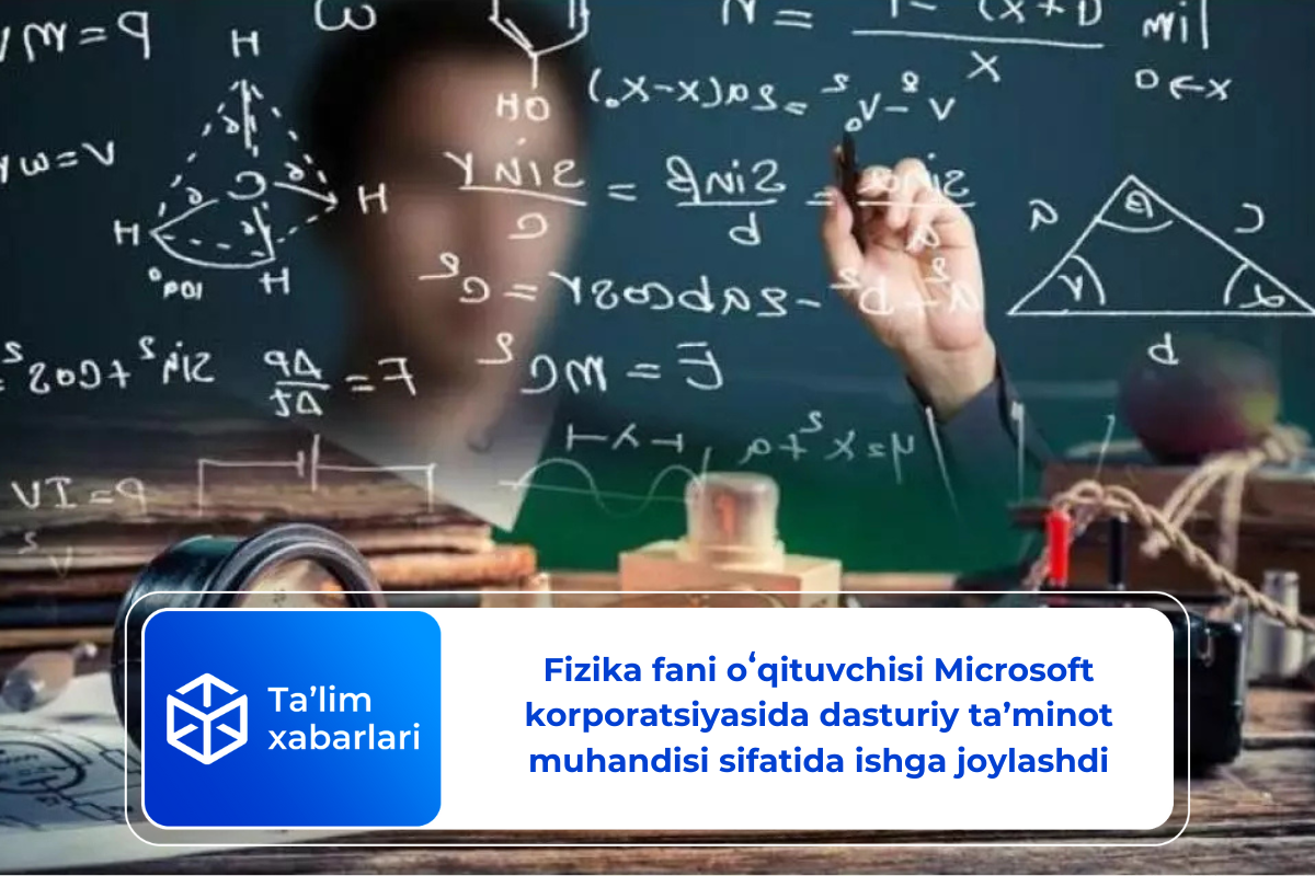 Fizika fani oʻqituvchisi Microsoft korporatsiyasida dasturiy ta’minot ...