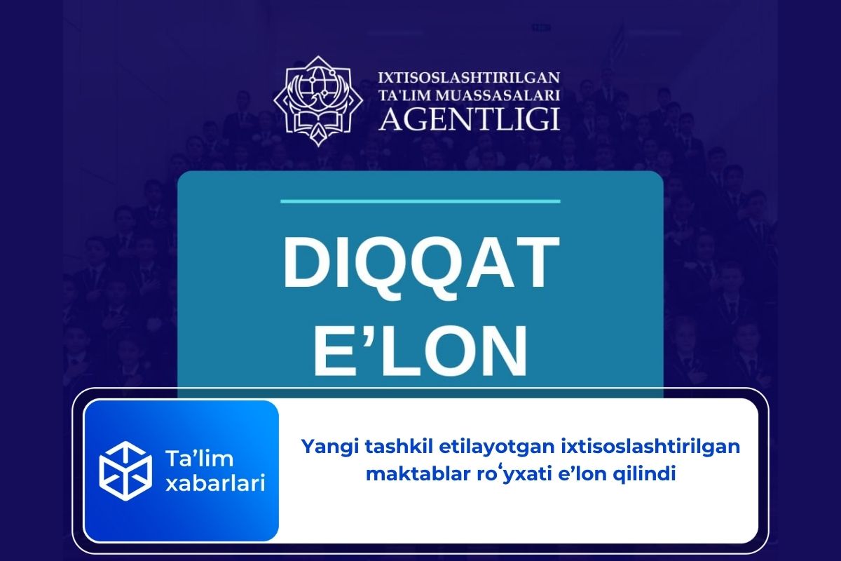 Yangi tashkil etilayotgan ixtisoslashtirilgan maktablar roʻyxati e’lon qilindi - Ta’lim xabarlari
