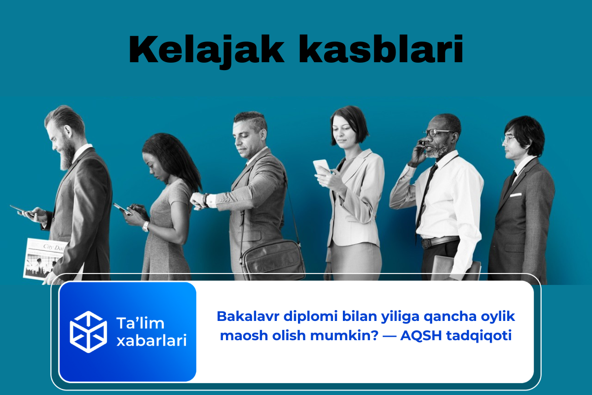 Bakalavr diplomi bilan yiliga qancha oylik maosh olish mumkin? — AQSH ...