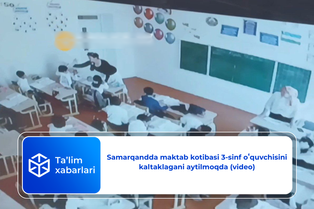 Samarqandda maktab kotibasi 3-sinf oʻquvchisini kaltaklagani aytilmoqda ...
