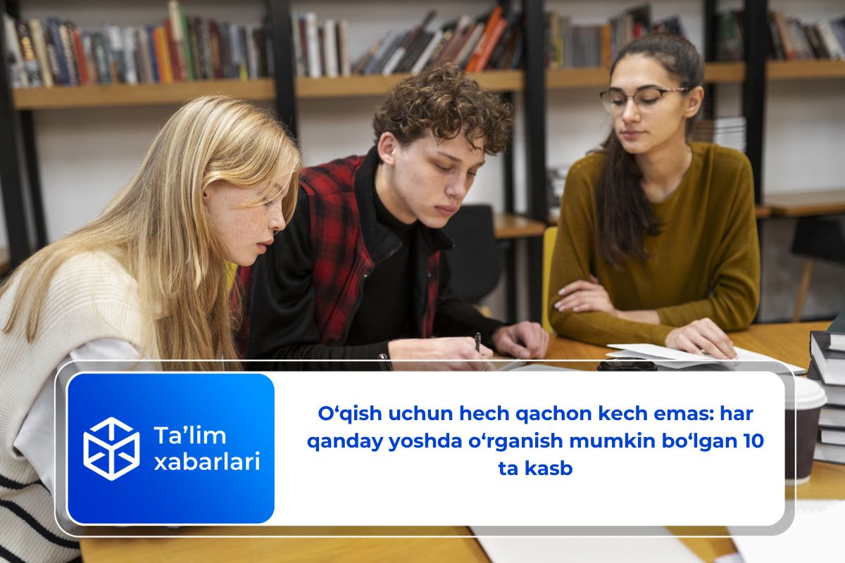 O‘qish uchun hech qachon kech emas: har qanday yoshda o‘rganish mumkin bo‘lgan 10 ta kasb - Ta ...