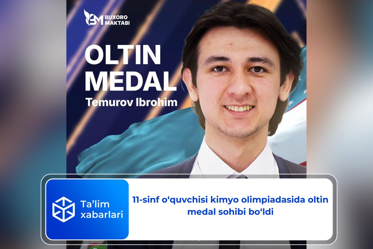 11-sinf o‘quvchisi kimyo olimpiadasida oltin medal sohibi bo‘ldi - Ta ...