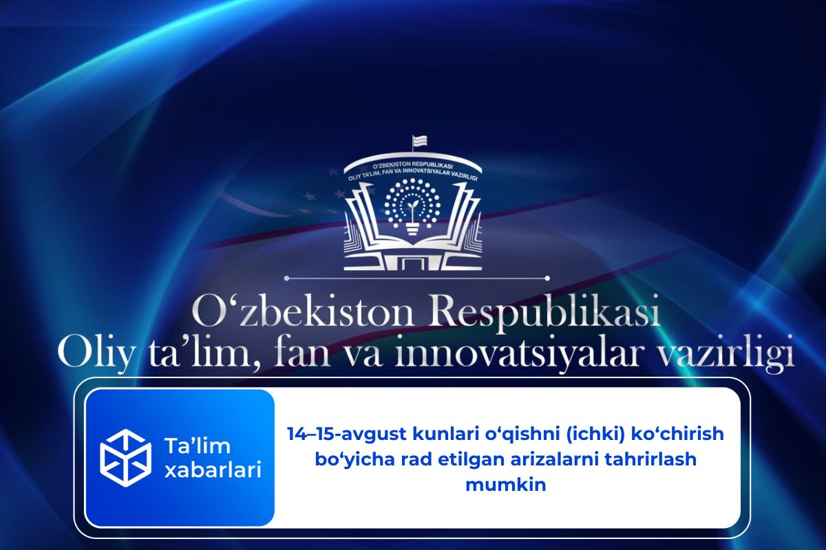 14–15-avgust kunlari o‘qishni (ichki) ko‘chirish bo‘yicha rad etilgan ...