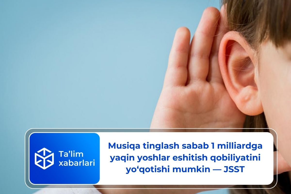 Musiqa tinglash sabab 1 milliardga yaqin yoshlar eshitish qobiliyatini yo‘qotishi mumkin — JSST ...