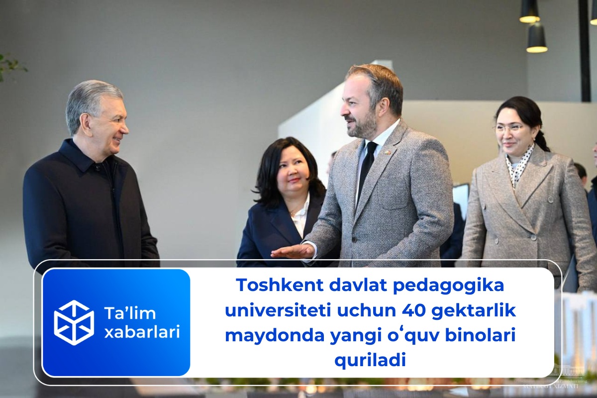 Toshkent davlat pedagogika universiteti uchun qirq gektarlik maydonda yangi oʻquv binolari ...