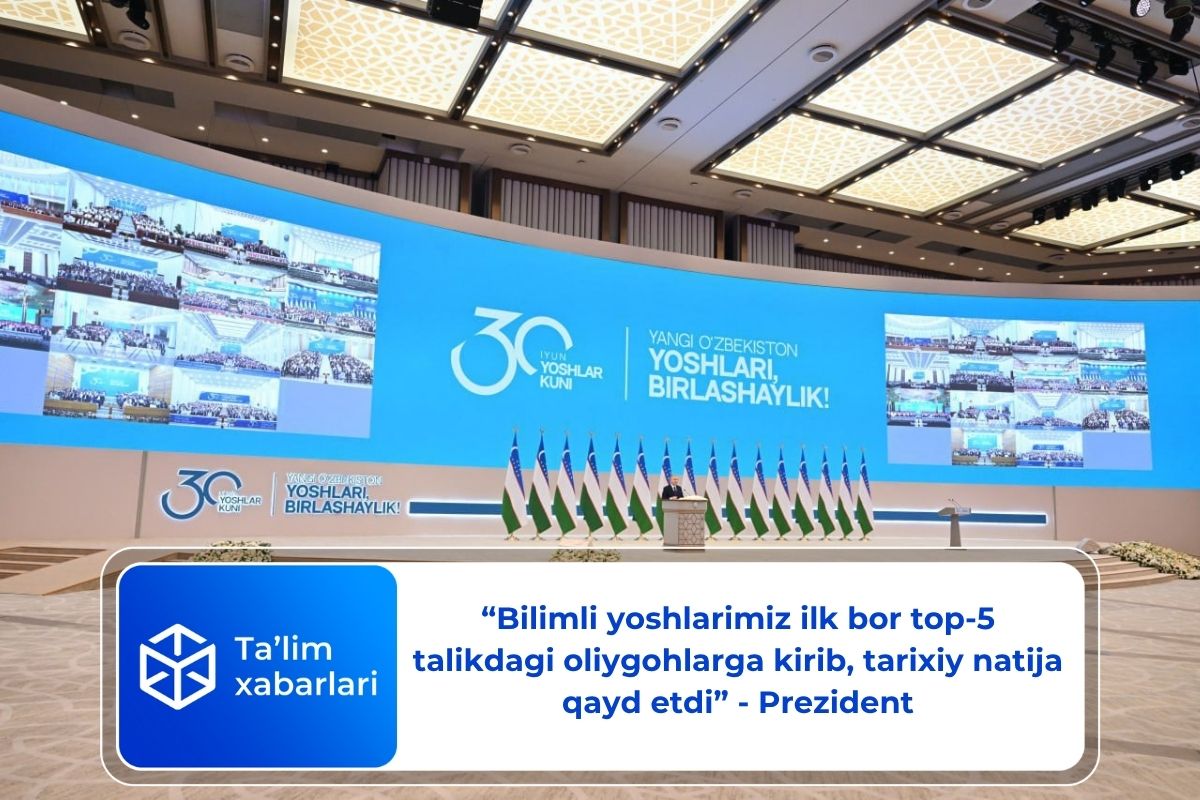 “Bilimli yoshlarimiz ilk bor top-5 talikdagi oliygohlarga kirib ...