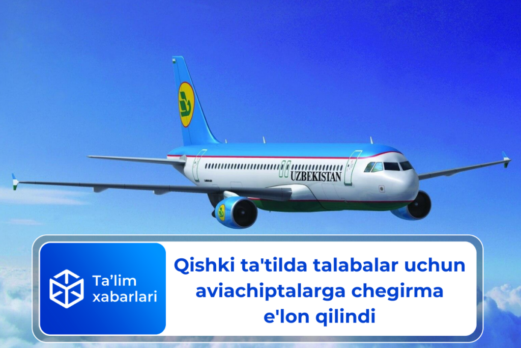 Qishki ta'tilda talabalar uchun aviachiptalarga chegirma e'lon qilindi ...