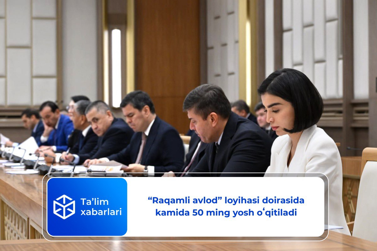 “Raqamli avlod” loyihasi doirasida kamida 50 ming yosh oʻqitiladi - Ta’lim xabarlari