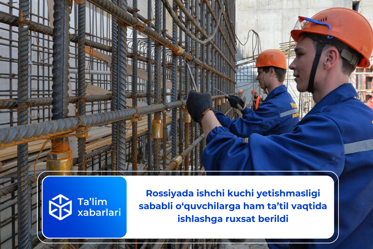 Rossiyada ishchi kuchi yetishmasligi sababli o‘quvchilarning ta’til ...