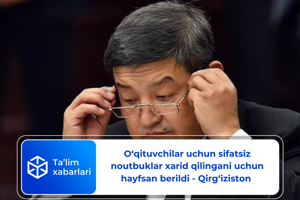 O‘qituvchilar uchun sifatsiz noutbuklar xarid qilingani uchun hayfsan ...