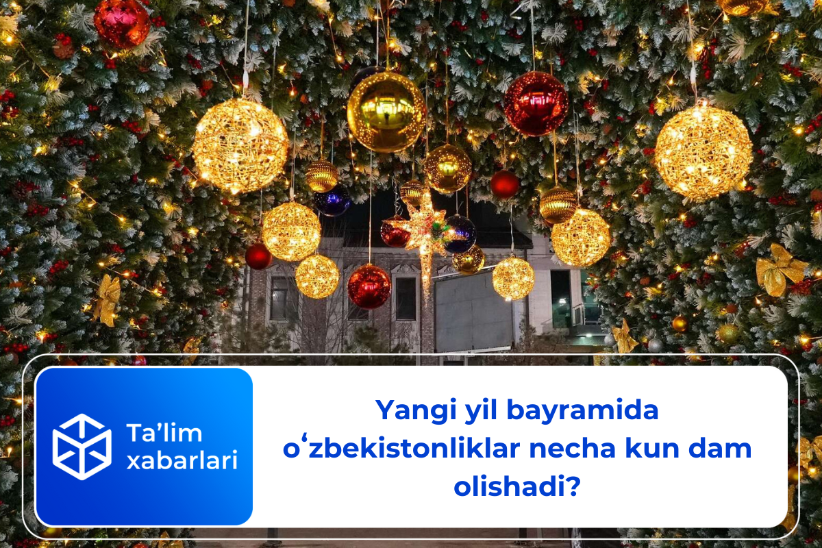Yangi yil bayramida oʻzbekistonliklar necha kun dam olishadi? - Ta’lim ...