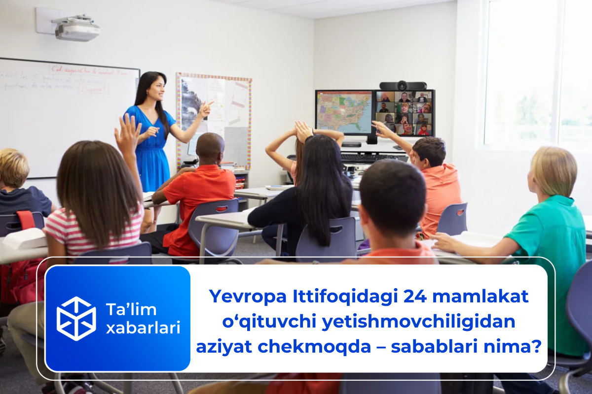 Yevropa Ittifoqidagi 24 mamlakat o‘qituvchi yetishmovchiligi ...