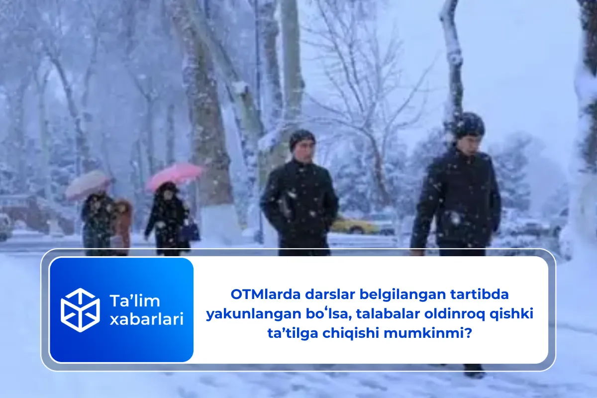 OTMlarda darslar belgilangan tartibda yakunlangan boʻlsa, talabalar ...