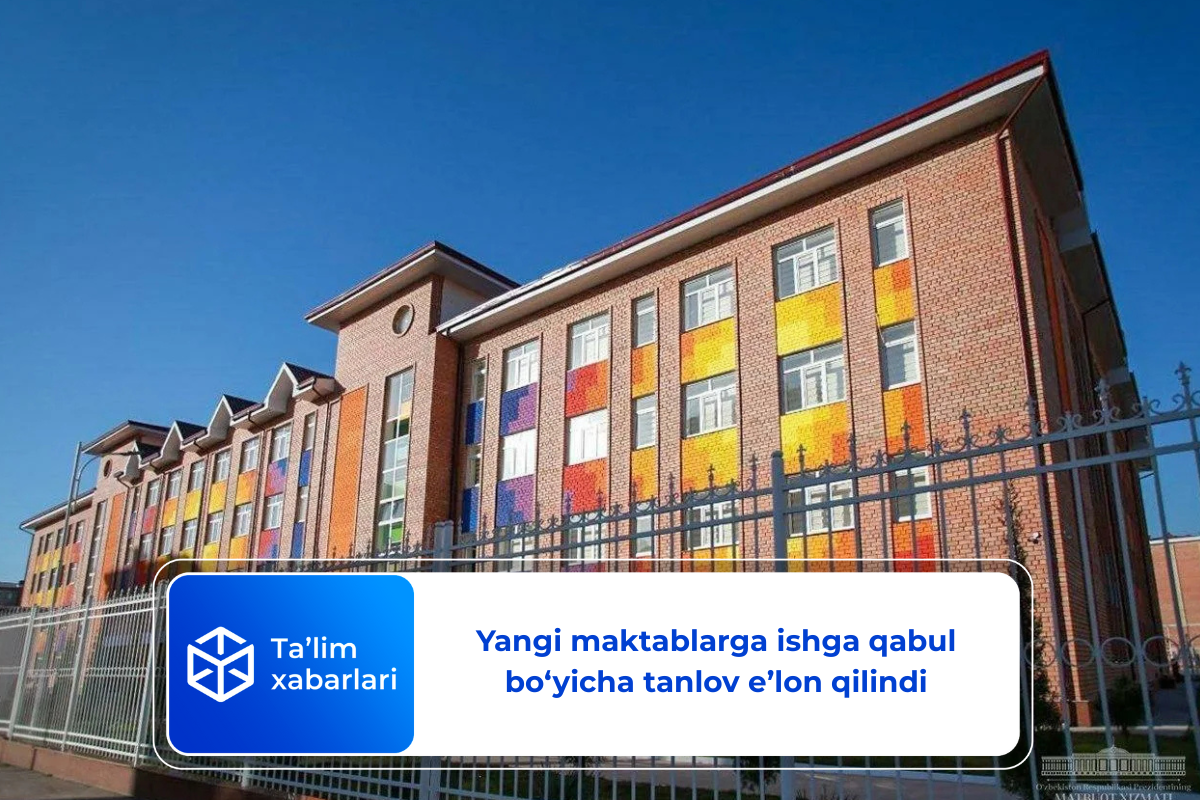 Yangi maktablarga ishga qabul bo‘yicha tanlov e'lon qilindi - Ta’lim xabarlari