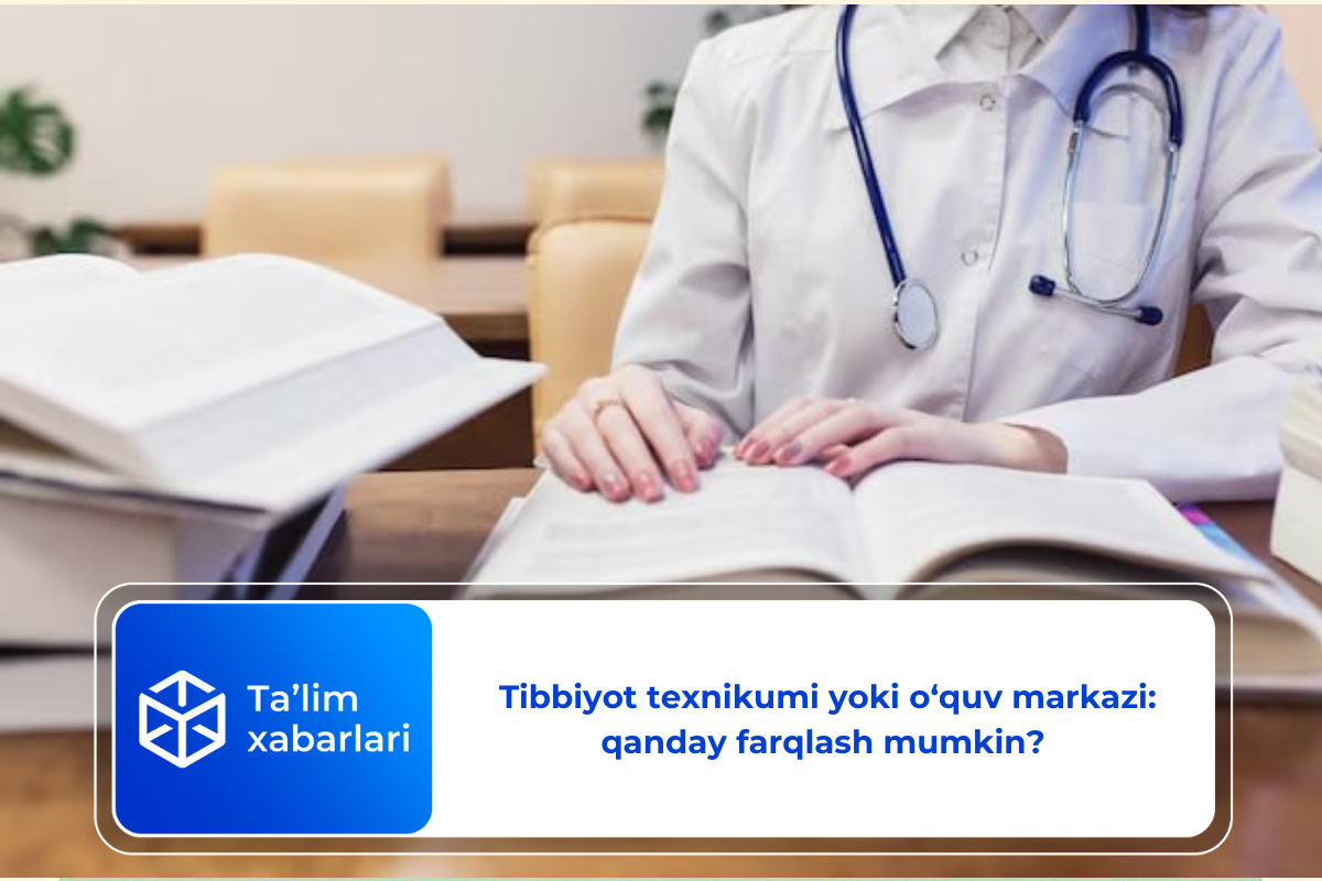 Tibbiyot texnikumi yoki o‘quv markazi: qanday farqlash mumkin? - Ta’lim xabarlari