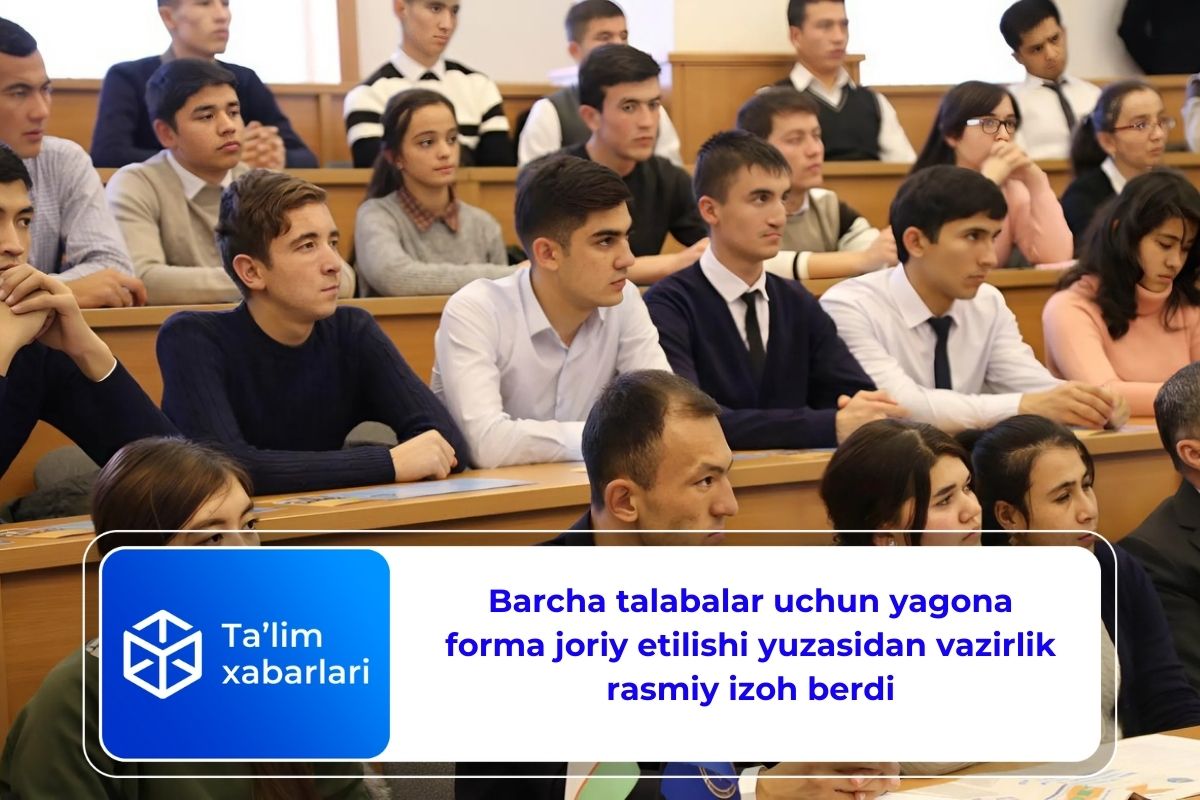 Barcha talabalar uchun yagona forma joriy etilishi yuzasidan vazirlik ...