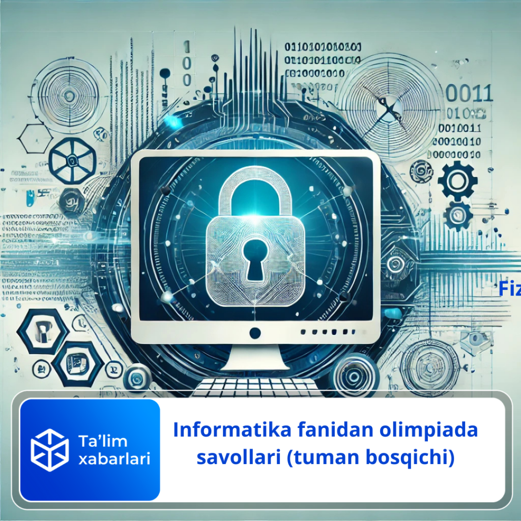 Informatika fanidan olimpiada savollari (tuman bosqichi) - Ta’lim xabarlari