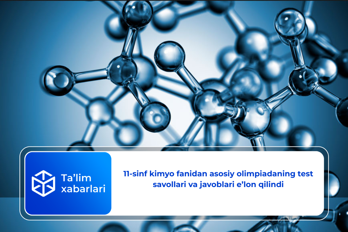 11-sinf kimyo fanidan asosiy olimpiadaning test savollari va javoblari ...