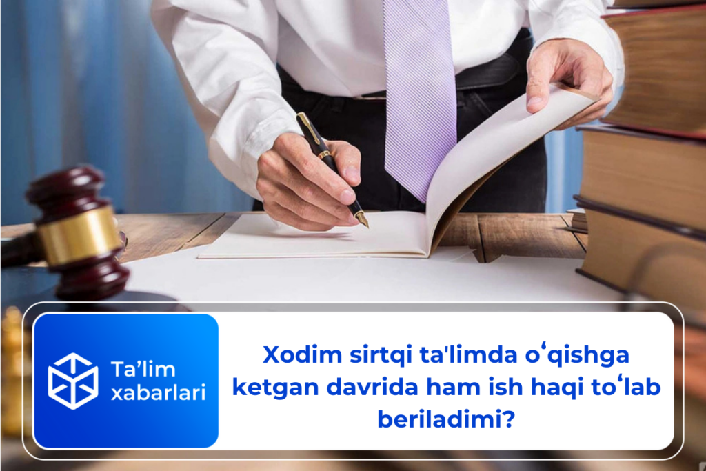 Xodim sirtqi taʼlimda oʻqishga ketgan davrida ham ish haqi toʻlab ...