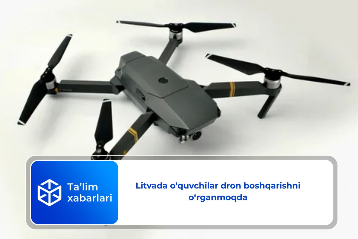 Litvada o‘quvchilar dron boshqarishni o‘rganmoqda - Ta’lim xabarlari