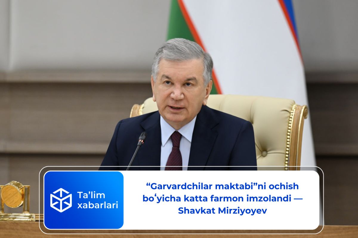“Garvardchilar maktabi”ni ochish boʻyicha katta farmon imzolandi ...