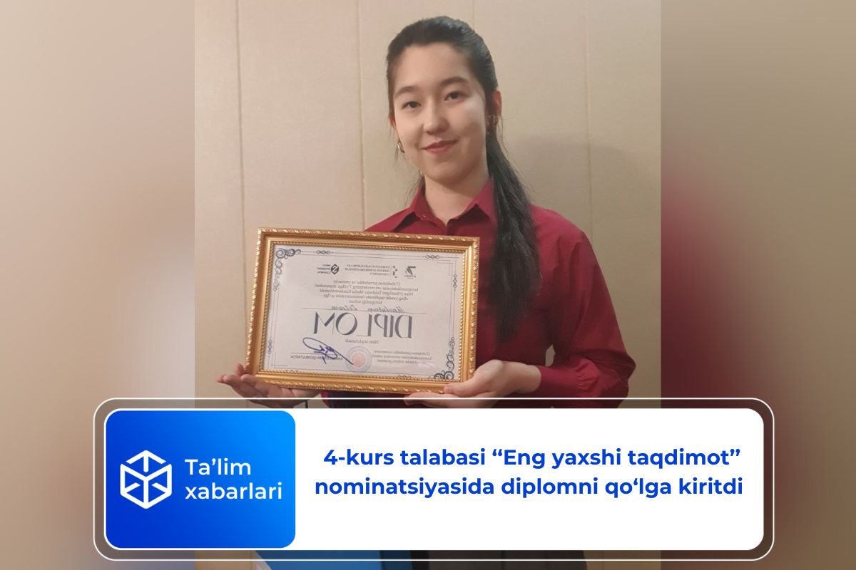 4-kurs talabasi ‘‘Eng yaxshi taqdimot’’ nominatsiyasida diplomni qo‘lga kiritdi - Ta’lim xabarlari